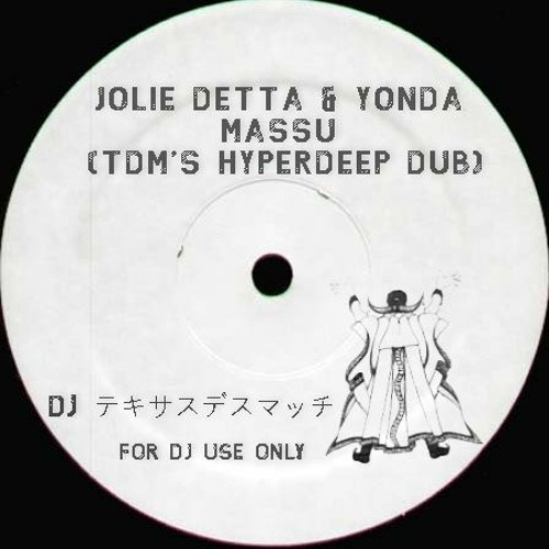 Stream Jolie Detta & Yonda - MASSU (TDM's Hyperdeep Dub) by DJ テキサスデス ...