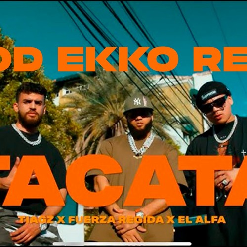 Stream Tiagz X Fuerza Regida X El Alfa TACATA ( Prod EKKO REMIX ) by Prod.EKKO | Listen online ...