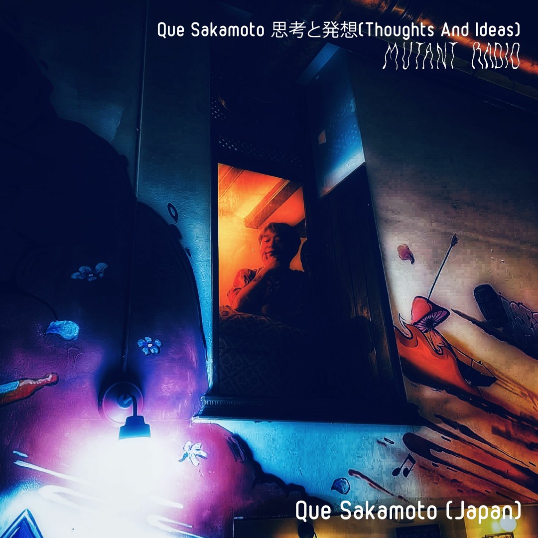 Stream Que Sakamoto [Que Sakamoto 思考と発想] (Thoughts And Ideas) [18.10. ...