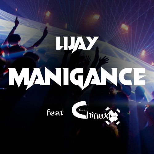 Stream DJ CHINWAX ft LIJAY - MANIGANCE (SOCA 2023) by DJ CHINWAX ...