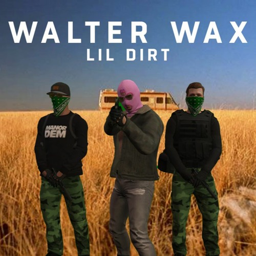 Stream Lil Dirt - Walter Wax by LilDirt | Listen online for free on ...