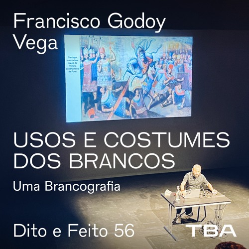 Stream episode #56 Francisco Godoy Vega - Usos e Costumes dos Brancos ...