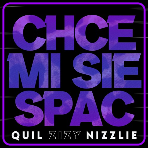 Stream Zizy x Quil x Nizzlie - "Chce mi się spać" by ZIZY | Listen ...