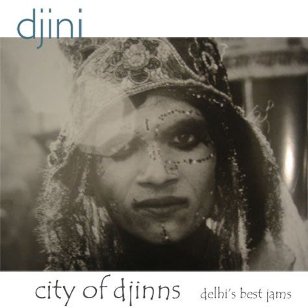 Stream City of Djinns: Delhi's Best Jams by Djini | Listen online for ...