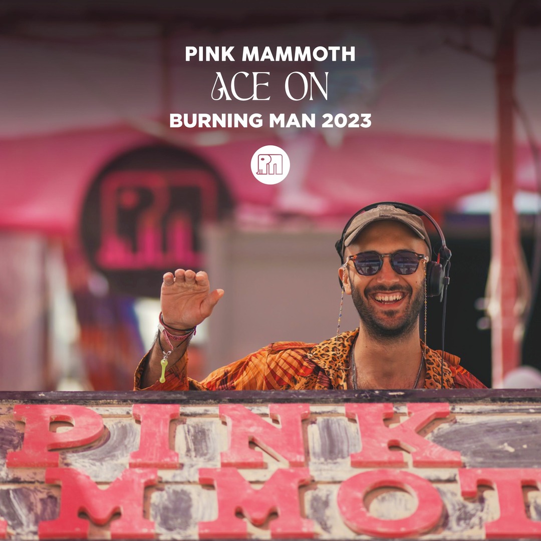 Stream Ace On - Pink Mammoth - Burning Man 2023 by Pink Mammoth ...