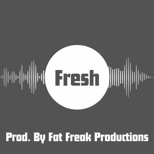 Stream Fresh by Fat Freak Productions | Listen online for free on ...