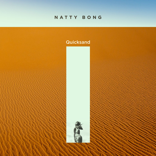 Stream Quicksand by Natty Bong | Listen online for free on SoundCloud