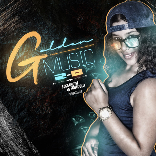 Stream GOLDEN MUSIC 2.0 (ELIZABETH AGUDELO DJ) by Elizabeth Agudelo Dj ...