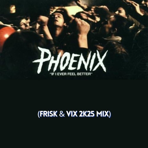 Stream Frisk & Vix meet Phoenix- If I Ever Feel Better (Private Edit ...