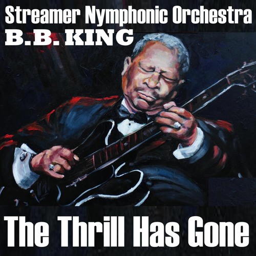 Stream B.B King - The Thrill Has Gone (Streamer Nymphonic Orchestra ...
