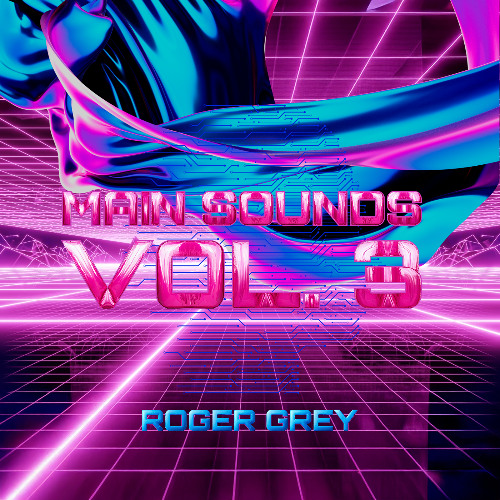 Stream Main Sounds Vol. 3 (2025) (Roger Grey)Demo by Roger Grey ...