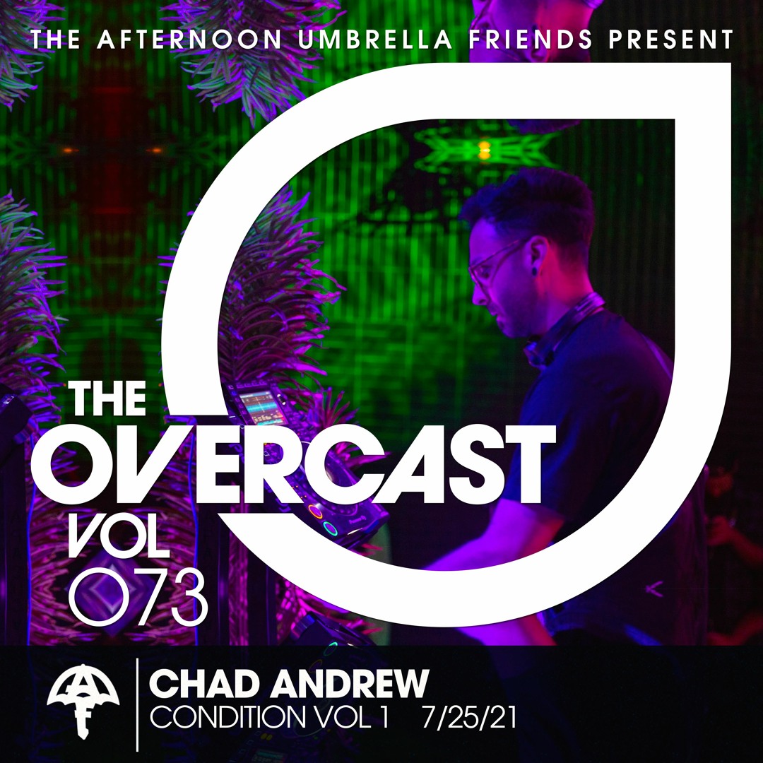Stream The Overcast ☂ 073: Chad Andrew - Live @ Condition by Afternoon ...