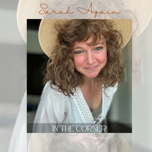 Stream Sarah Again - In The Corner by listentosarahagain | Listen ...