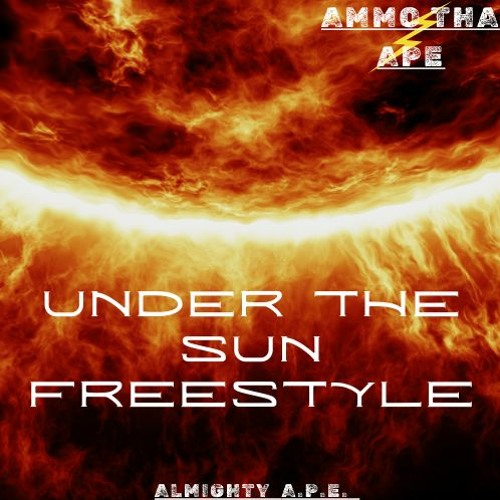 Stream Under Tha Sun Freestyle by AmmoThaApe | Listen online for free ...