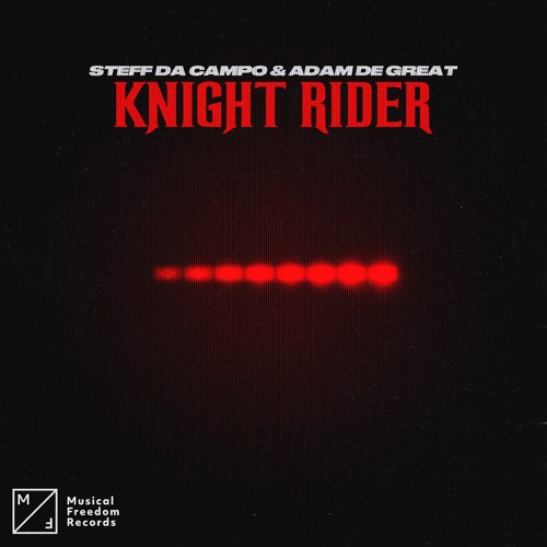 Steff Da Campo & Adam De Great - Knight Rider [MUSICAL FREEDOM]