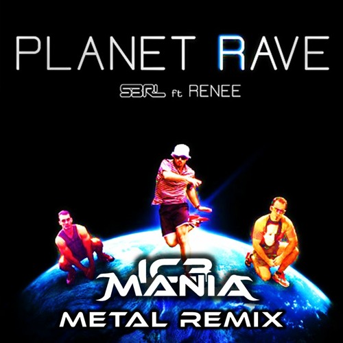 Stream Planet Rave - S3RL ft Renee (IC3MANIA remix) by IC3MANIA ...