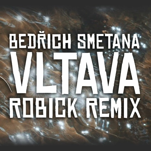 Stream Vltava - Robick Remix by Robick | Listen online for free on ...