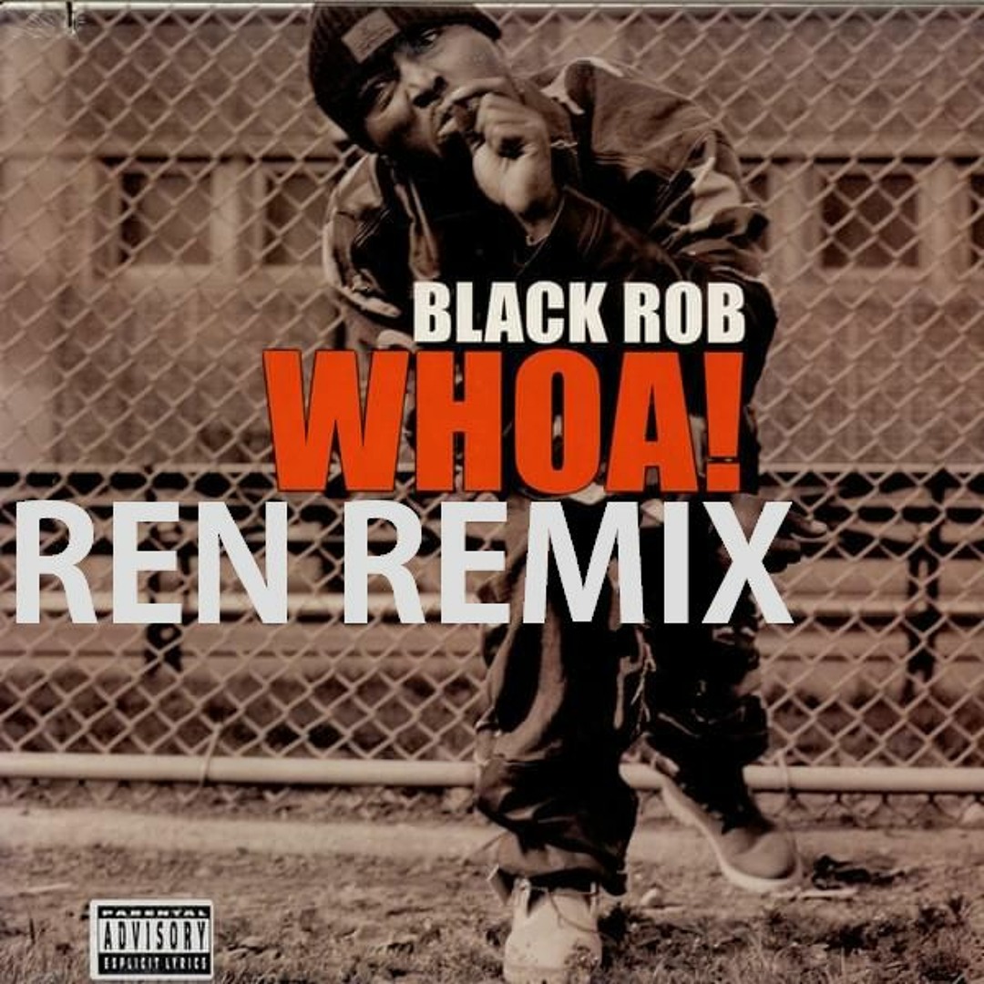 Stream Like Whoa! Black Rob (Ren Remix) by REN | Listen online for free ...