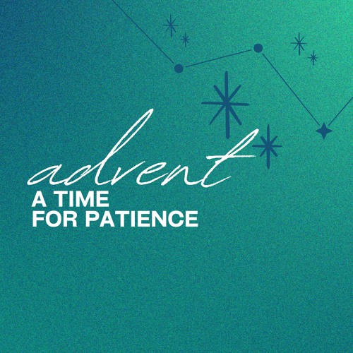 Stream Advent: A Time For Patience | Ps Joy Graetz | 10th December 23 ...