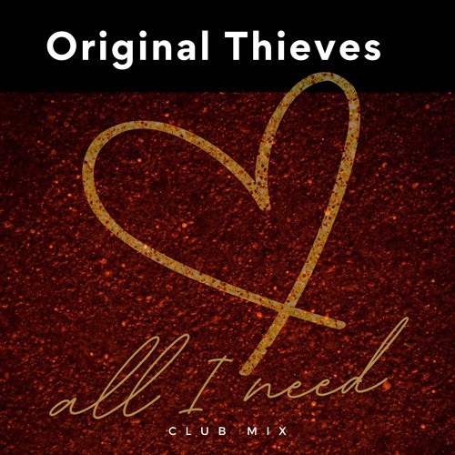 Stream All I Need (Club Mix) by Original Thieves | Listen online for free on SoundCloud