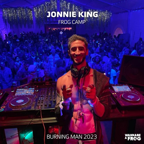 Stream Jonnie King @ Frog Camp • Burning Man 2023 • by Frooogs Records ...
