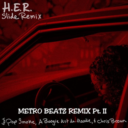 Stream H.E.R. - Slide (Metro Beatz Remix Pt. II Ft. Pop Smoke, A Boogie ...