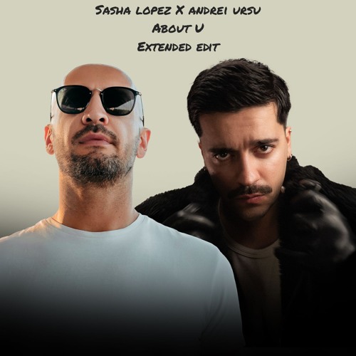 Stream Sasha Lopez & Andrei Ursu - About U (Extended) by Sasha Lopez ...