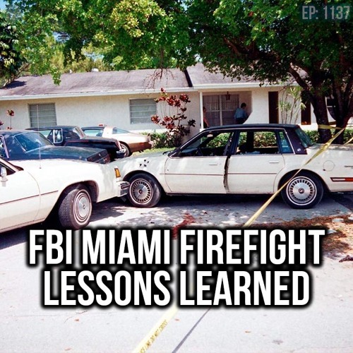 Stream FBI Miami Firefight Lessons Learned | SOTG 1137 by Student of ...