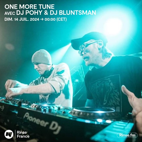 Stream One More Tune avec DJ Pohy & DJ Bluntsman - 14 Juillet 2024 by ...