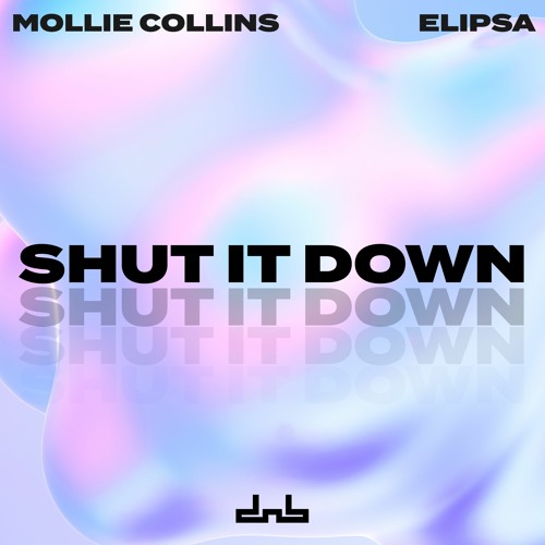 Stream Mollie Collins & Elipsa - Shut It Down by DnB Allstars | Listen online for free on SoundCloud