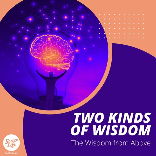 Stream Two Kinds Of Wisdom-Part 2-The Wisdom From Above-Pieter Weenink ...