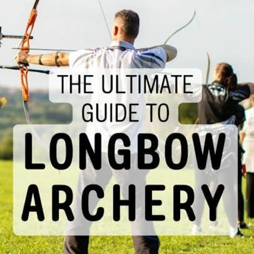Shooting A Longbow Techniques