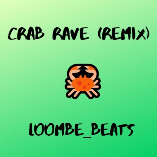 Stream Crab Rave (Remix) by Loombe_Beats | Listen online for free on ...