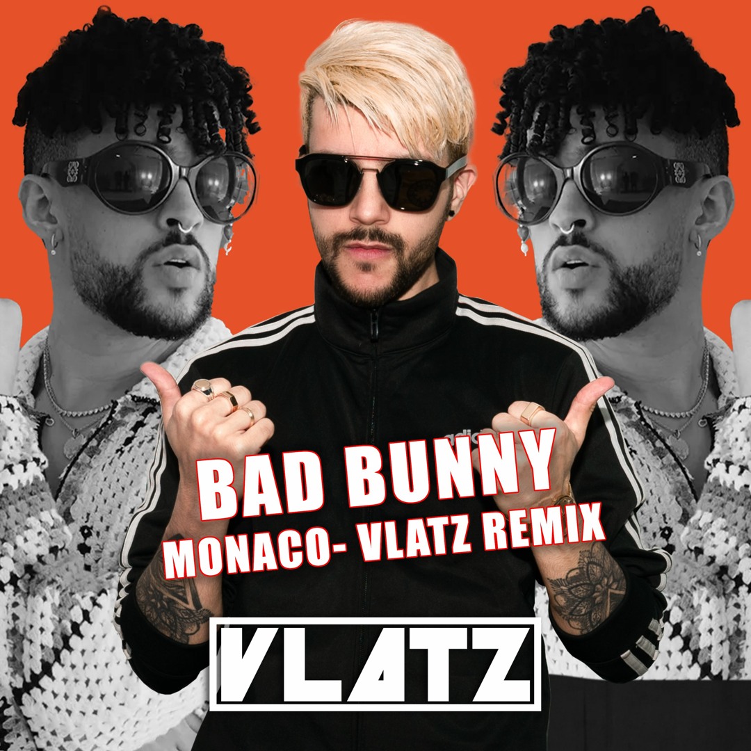 Stream Bad Bunny - MONACO - Vlatz Remix by VLATZ | Listen online for ...