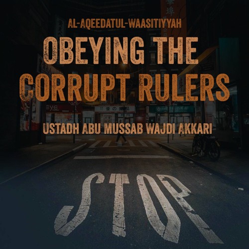Stream Obeying the Corrupt Rulers - Ustadh Abu Mussab Wajdi Akkari by ...
