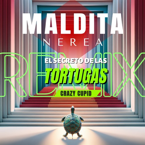 Stream Maldita Nerea - El Secreto de las Tortugas (Crazy Cupid Remix ...