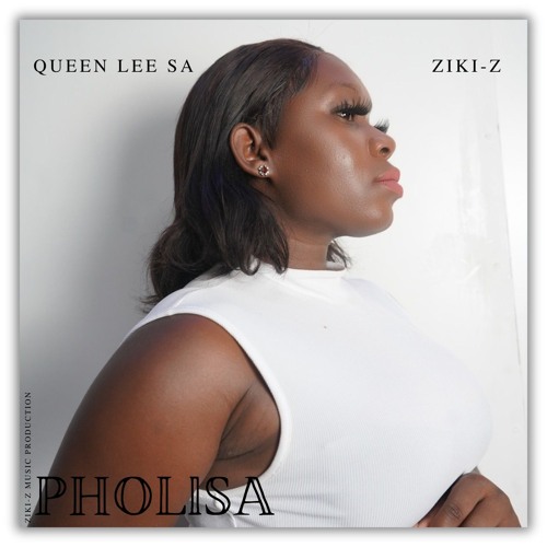 Stream Queen Lee SA & Ziki-Z_ Pholisa.mp3 by HIJO ENTERTAINMENT ...