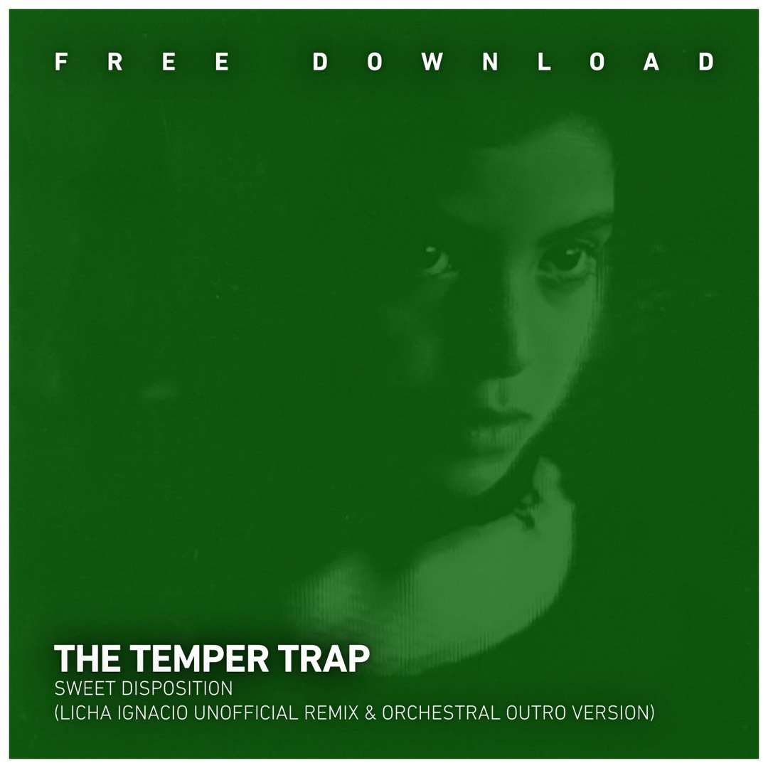 Stream FREE DOWNLOAD: The Temper Trap - Sweet Disposition (Licha Ignacio Unofficial Remix ...