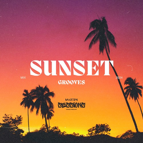 Stream Sunset Grooves Mix 2024 (John Summit, DVBBS, MEDUZA, Hugel, The ...