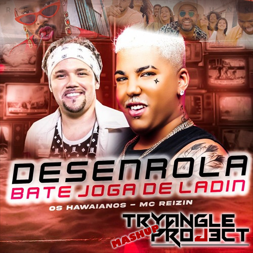 Stream Mastiksoul, Nego do Borel, Os Hawaianos - Desenrola Na Moda (Tryangle Project Mashup ...