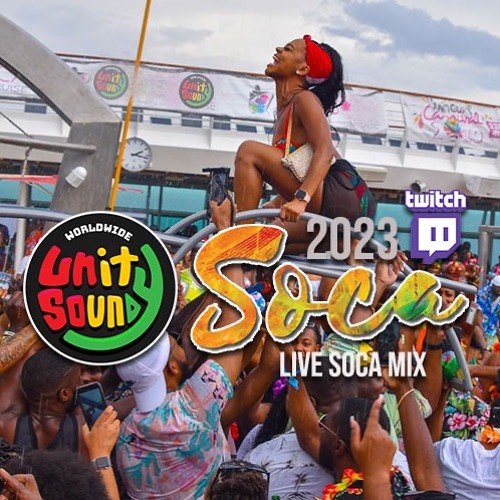 Stream 2023 Soca - 2.5+ Hour Live Mix on Twitch by Unity Sound by Unity ...
