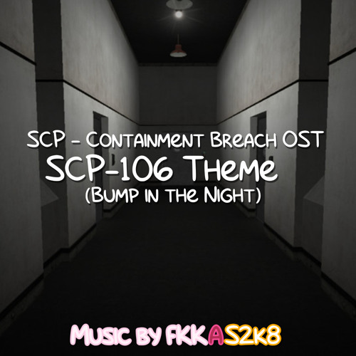 Stream 🎀🔪🍮𝐅𝐢𝐨𝐧𝐚𝐊𝐢𝐭𝐭𝐲𝐅𝐚𝐧𝟐𝟎𝟏𝟏🍮🔪🩸 | Listen to SCP - Containment Breach OST - SCP-106 Theme (Bump in ...