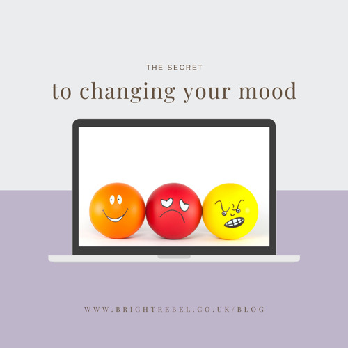 Stream episode The Secret to Changing Your Mood by bright rebel ...