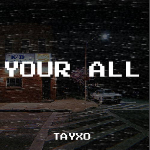 Stream Your All by TayXO | Listen online for free on SoundCloud