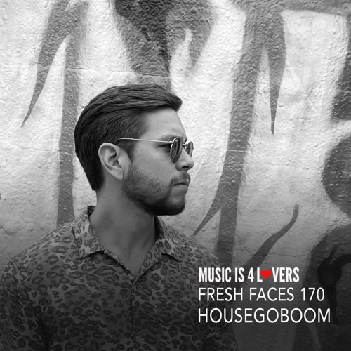 Stream Fresh Faces 170 // HouseGoBoom [Musicis4Lovers.com] by Music is ...