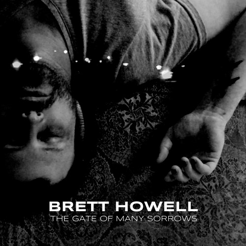 Stream The Gate Of Many Sorrows by Brett Howell | Listen online for ...
