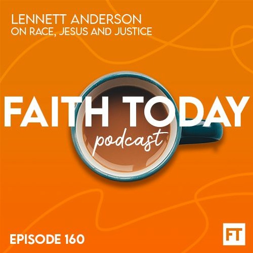 Stream Lennett Anderson: On Race, Jesus and Justice by The Faith Today ...