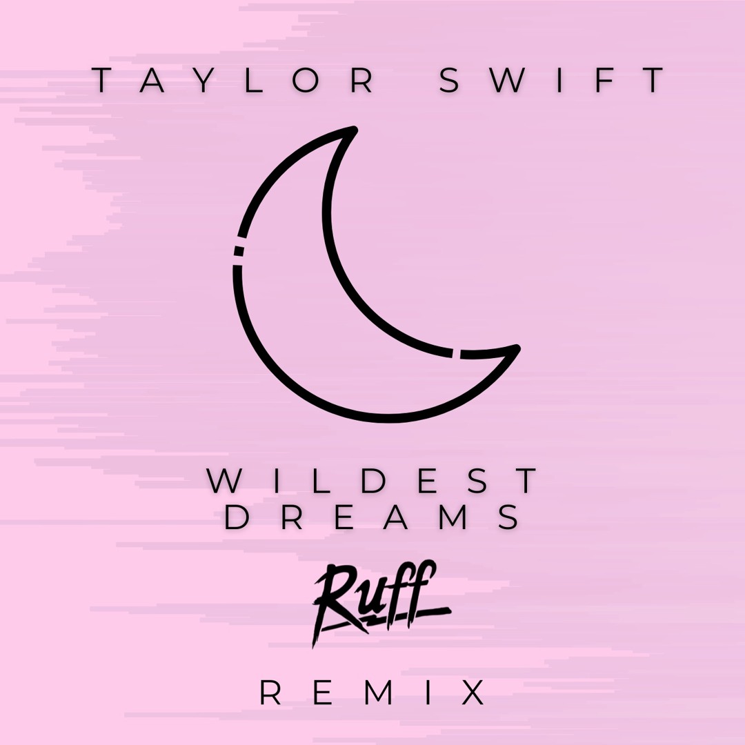 Stream Taylor Swift - Wildest Dreams (Ruff Remix) by Ruff | Listen ...