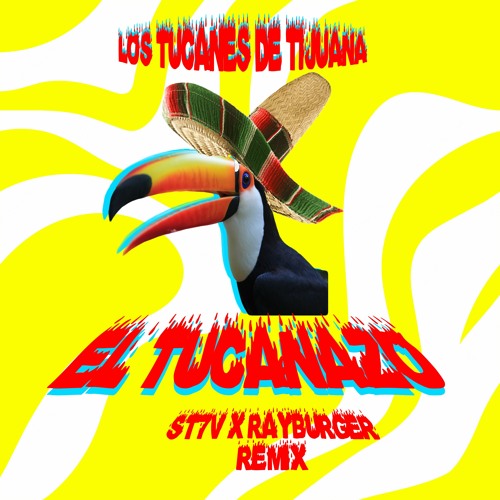 Stream Los Tucanes De Tijuana - EL Tucanazo (ST7V X RayBurger Remix) by ...