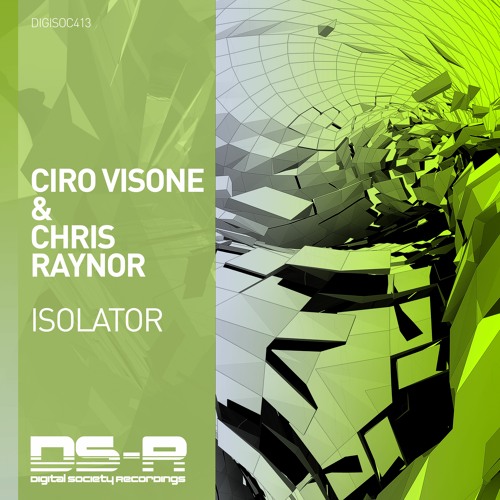 Stream Ciro Visone & Chris Raynor - Isolator by Digital Society Recordings | Listen online for ...